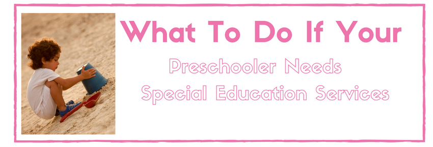 How to Get Your Preschooler Evaluated for Special Education Services