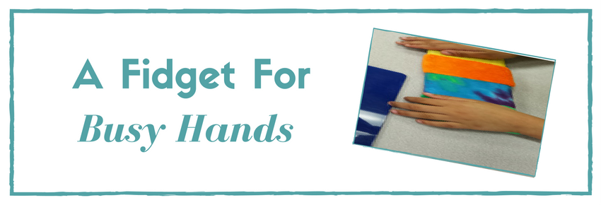 Busy Hands: A perfect fidget for a child's wiggly hands and fingers